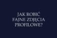 Fajne zdjęcia profilowe - Jak zrobić? - Wiktor Baron Fotografia